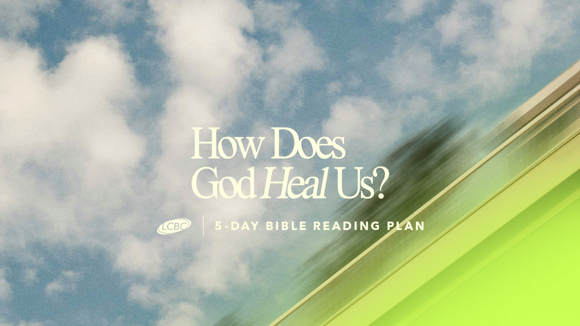 How Does God Heal Us? | LCBC Church | LCBC Church