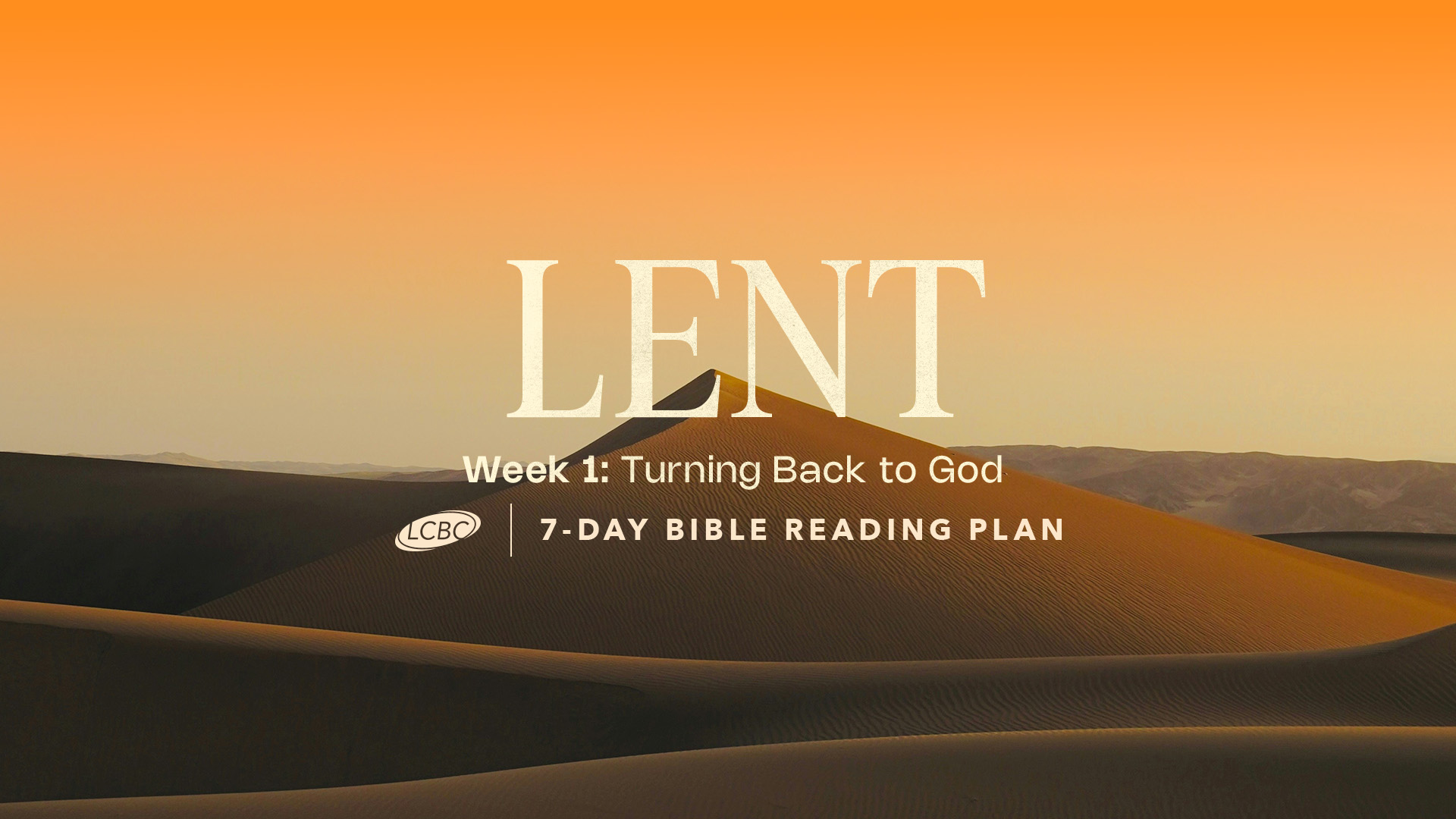 Lent | Week 1: Turning Back to God | LCBC Church | LCBC Church