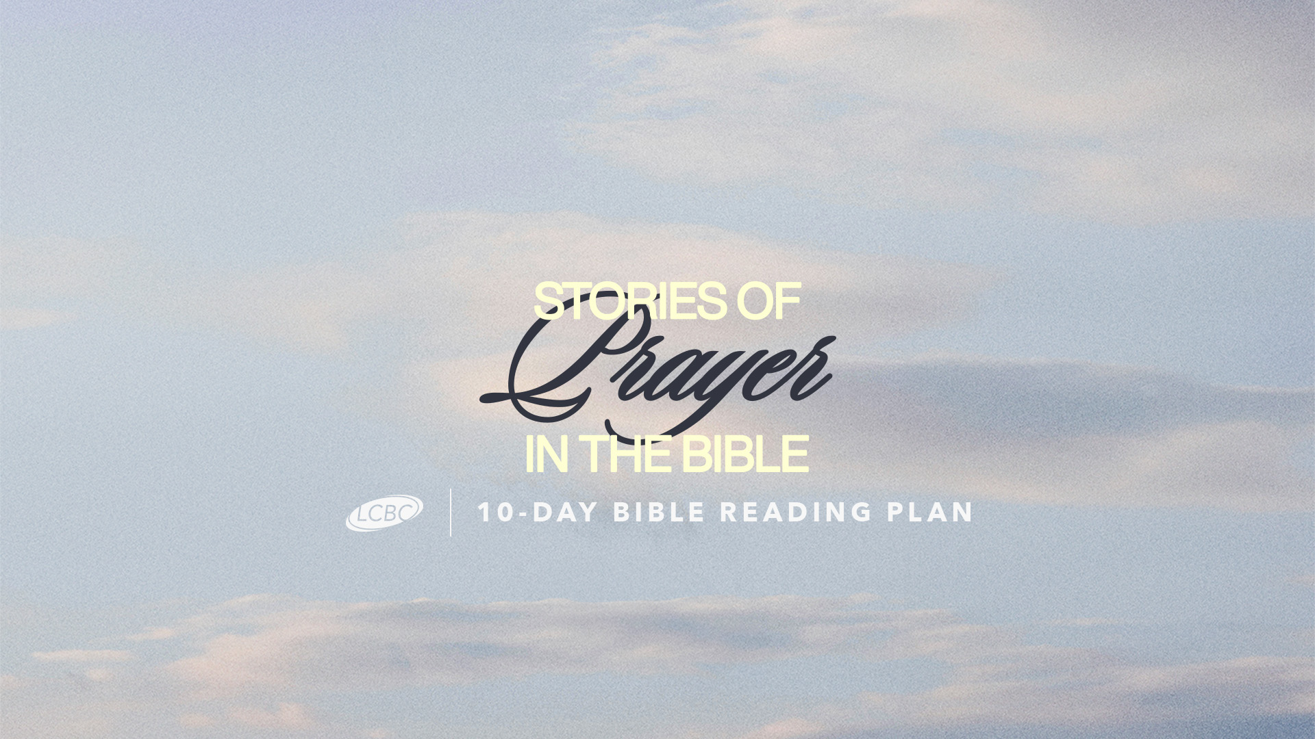 Stories of Prayer in the Bible | LCBC Church | LCBC Church