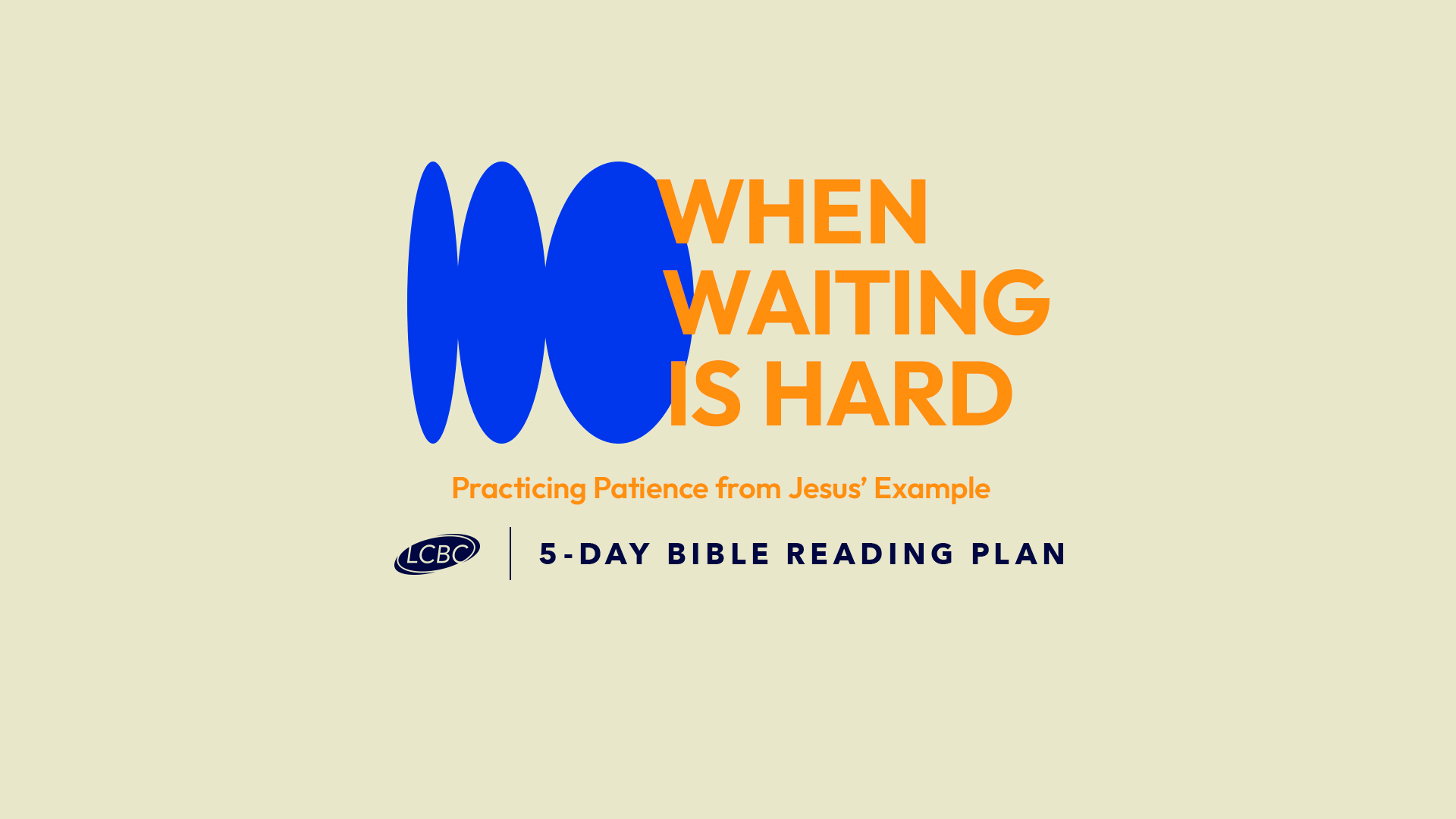 When Waiting Is Hard: Practicing Patience from Jesus’ Example | LCBC ...